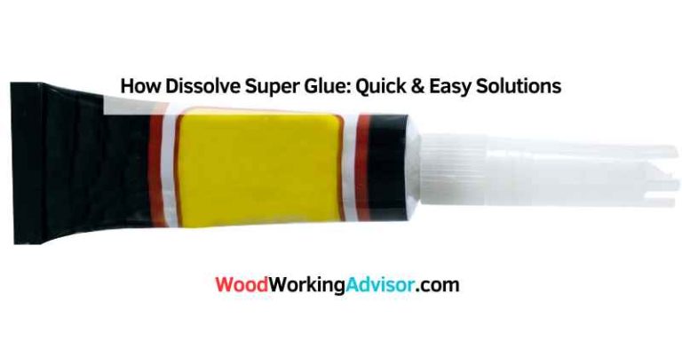 How Dissolve Super Glue: Quick & Easy Solutions