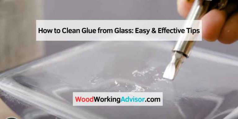 How to Clean Glue from Glass: Easy & Effective Tips