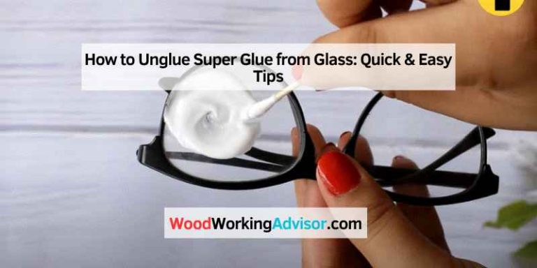 How to Unglue Super Glue from Glass: Quick & Easy Tips