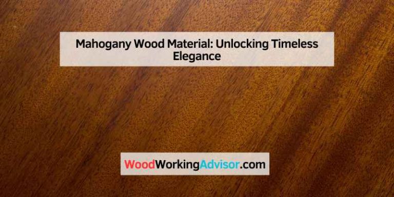 Types of Mahogany Wood: Discover the Best Varieties! – Woodworking Advisor