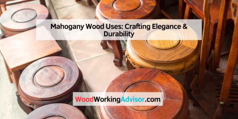 Mahogany Wood Uses: Crafting Elegance & Durability