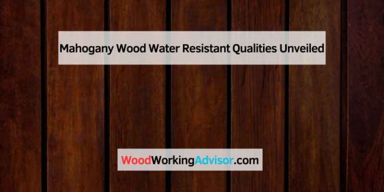 Types of Mahogany Wood: Discover the Best Varieties! – Woodworking Advisor