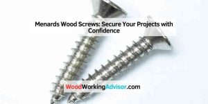 Menards Wood Screws: Secure Your Projects with Confidence