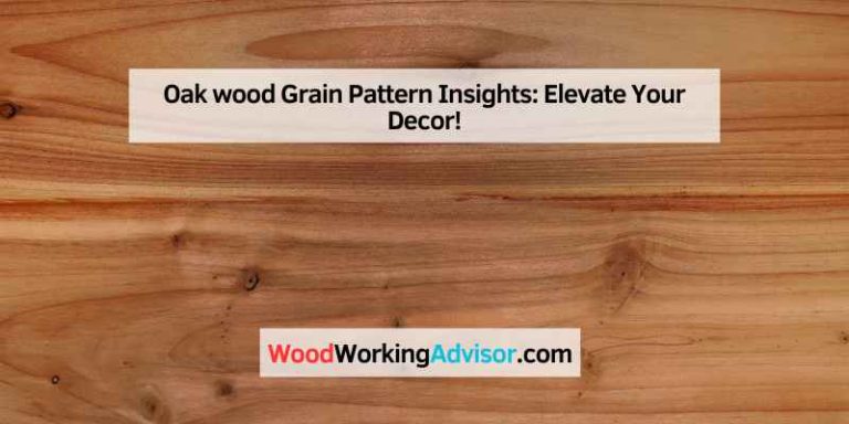 Oak wood Grain Pattern Insights: Elevate Your Decor!