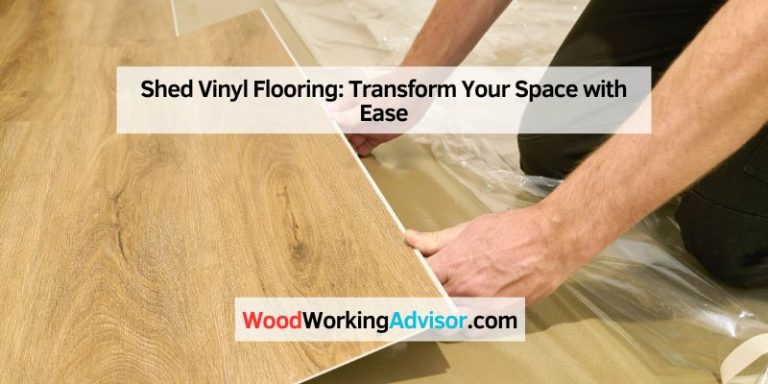 Shed Vinyl Flooring: Transform Your Space with Ease – Woodworking Advisor