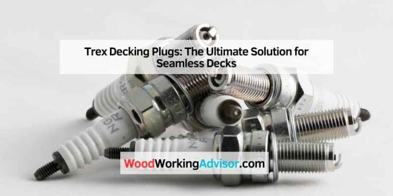 Trex Decking Plugs: The Ultimate Solution for Seamless Decks