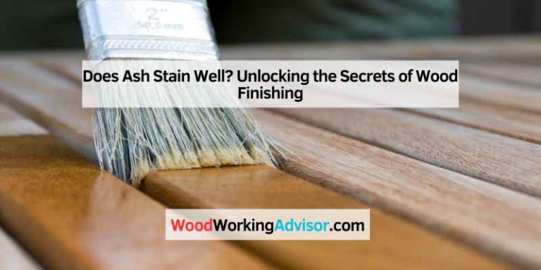 Does Ash Stain Well? Unlocking the Secrets of Wood Finishing
