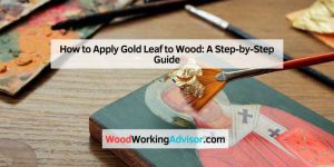 How to Apply Gold Leaf to Wood: A Step-by-Step Guide
