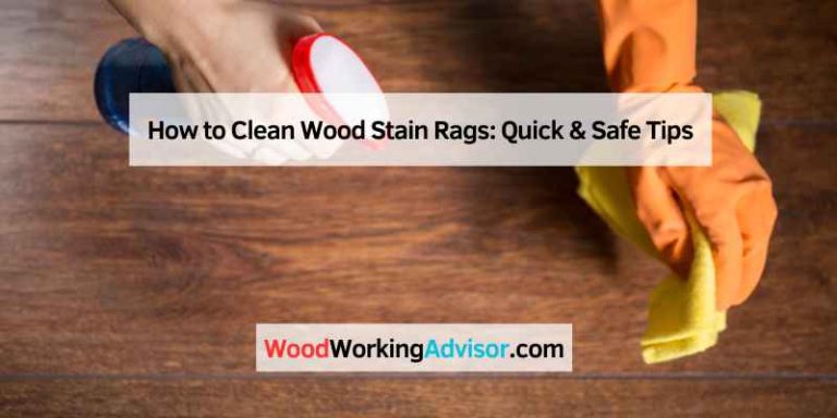 How to Clean Wood Stain Rags: Quick & Safe Tips