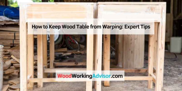 How to Keep Wood Table from Warping: Expert Tips