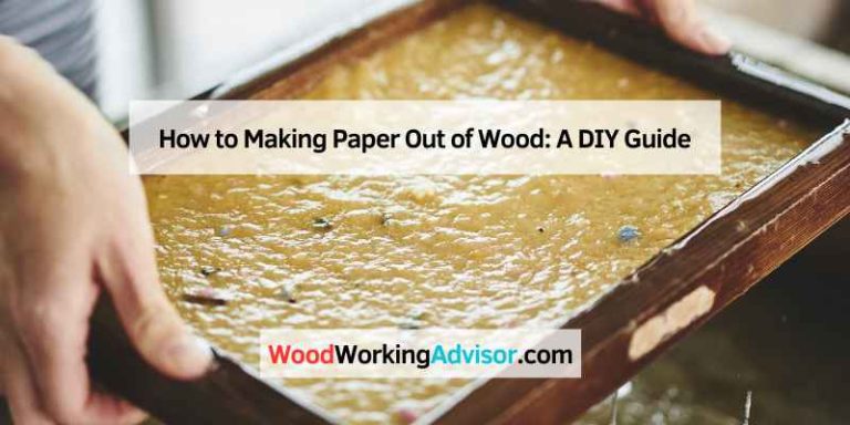 How to Making Paper Out of Wood: A DIY Guide