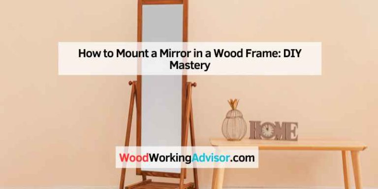 How to Mount a Mirror in a Wood Frame: DIY Mastery