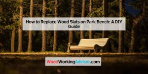 How to Replace Wood Slats on Park Bench: A DIY Guide