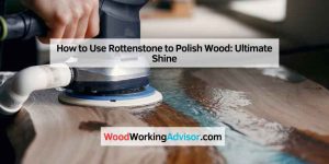 How to Use Rottenstone to Polish Wood: Ultimate Shine