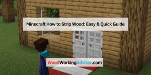 Minecraft How to Strip Wood: Easy & Quick Guide