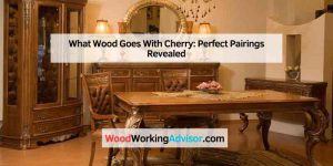 What Wood Goes With Cherry: Perfect Pairings Revealed