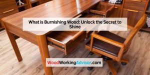 What is Burnishing Wood: Unlock the Secret to Shine