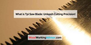 What is TPI Saw Blade: Unleash Cutting Precision!
