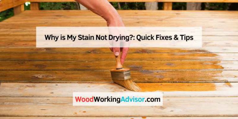 Why is My Stain Not Drying?: Quick Fixes & Tips