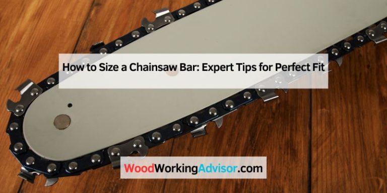 How to Size a Chainsaw Bar: Expert Tips for Perfect Fit