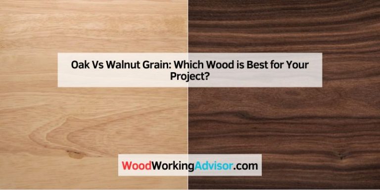 Oak Vs Walnut Grain: Which Wood is Best for Your Project?