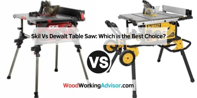 Skil Vs Dewalt Table Saw: Which is the Best Choice?