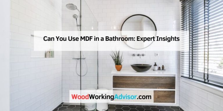 Can You Use MDF in a Bathroom: Expert Insights