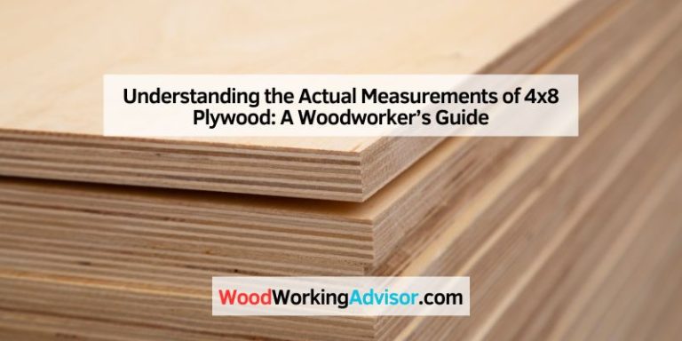 Understanding the Actual Measurements of 4×8 Plywood: A Woodworker’s ...