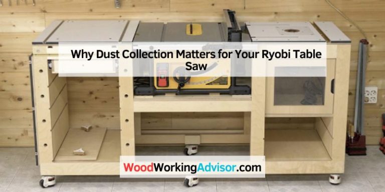 Why Dust Collection Matters for Your Ryobi Table Saw