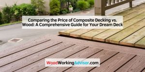 Comparing the Price of Composite Decking vs. Wood: A Comprehensive ...
