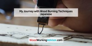 My Journey with Wood Burning Techniques Japanese